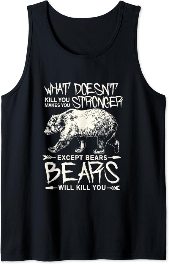 What Doesn't Kill you makes you stronger except Bears shirt Tank Top : Amazon.co.uk: Fashion